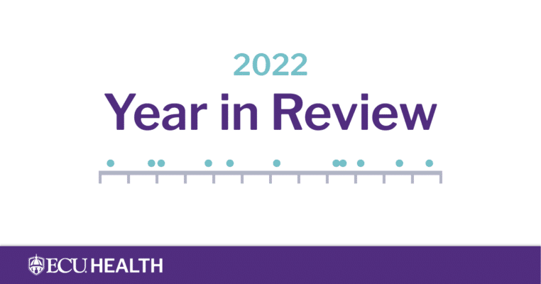 Year in Review: ECU Health celebrates transformational 2022 - ECU Health